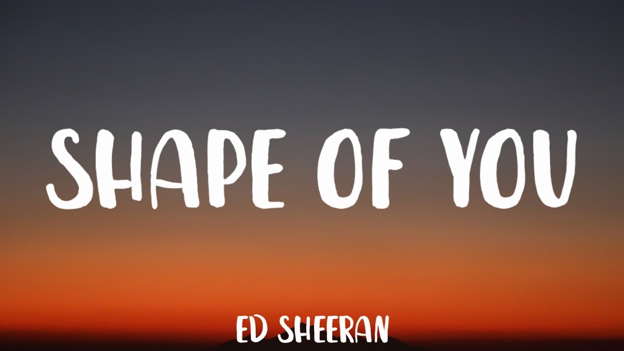 Ed Sheeran - Shape of You (Lyrics) - YouTube