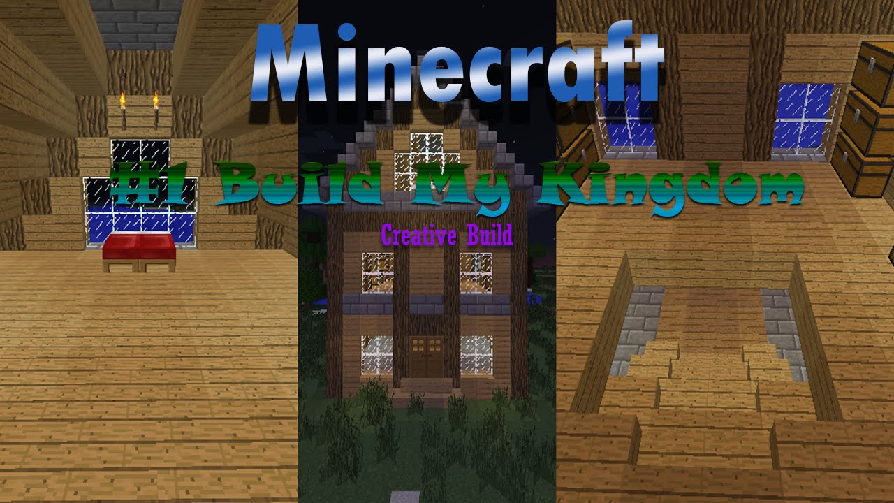 Build My Kingdom Ep 1 | "My House" | Minecraft Creative - YouTube