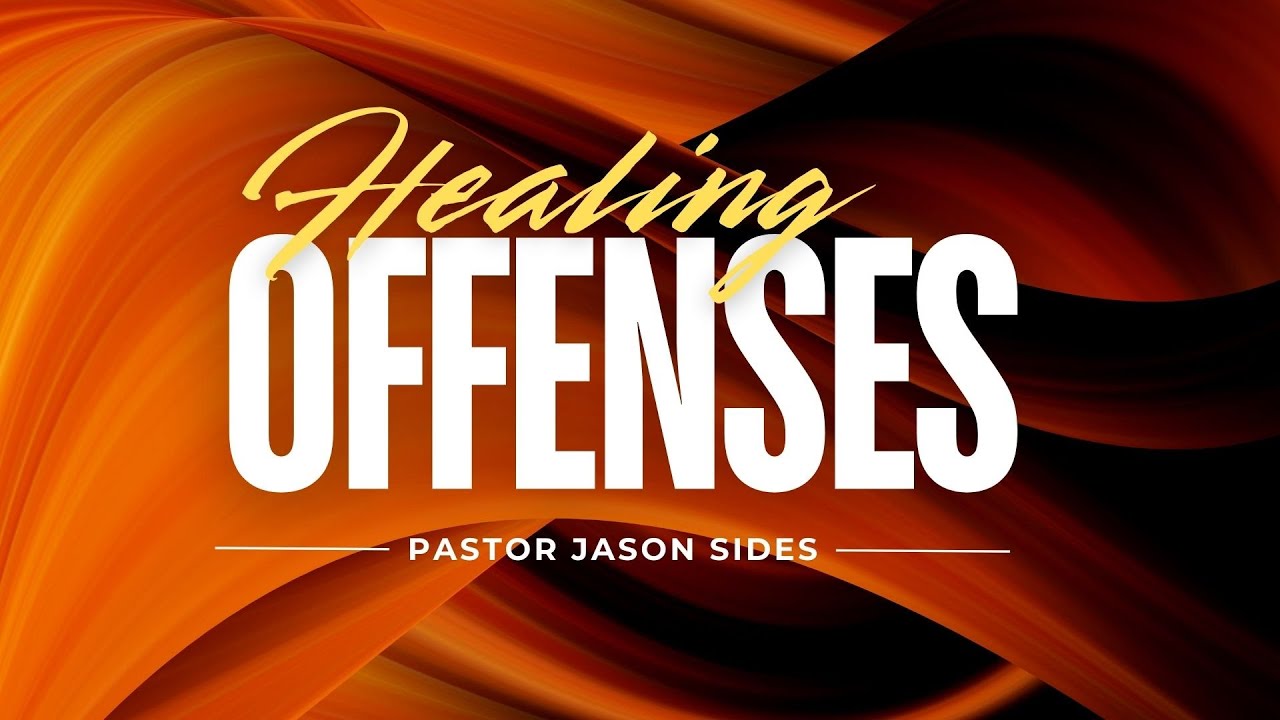 "Healing Offenses" by Pastor Jason Sides - YouTube