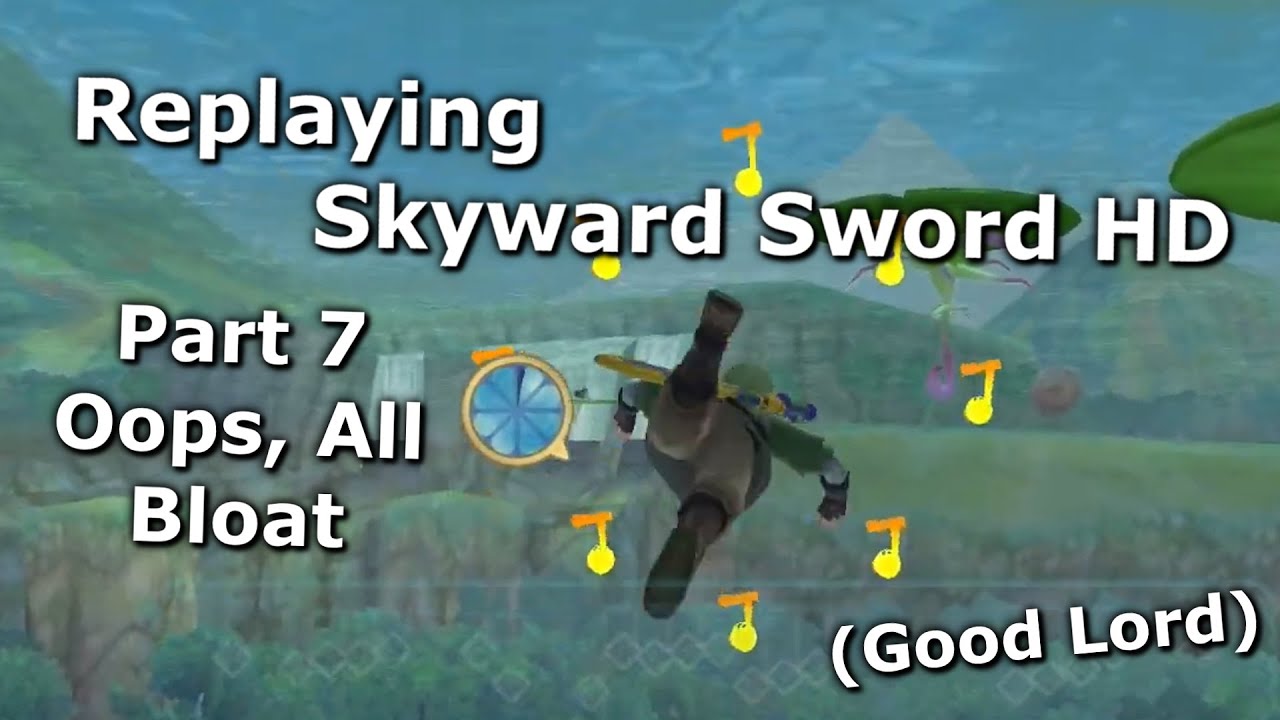 Replaying Skyward Sword HD - Part 7: Oops, All Bloat (Good Lord) - YouTube