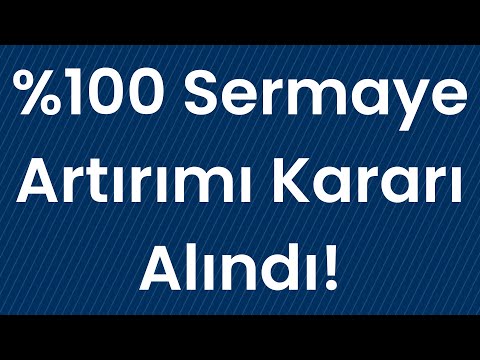 %100 Sermaye Artırımı Kararı Alındı!