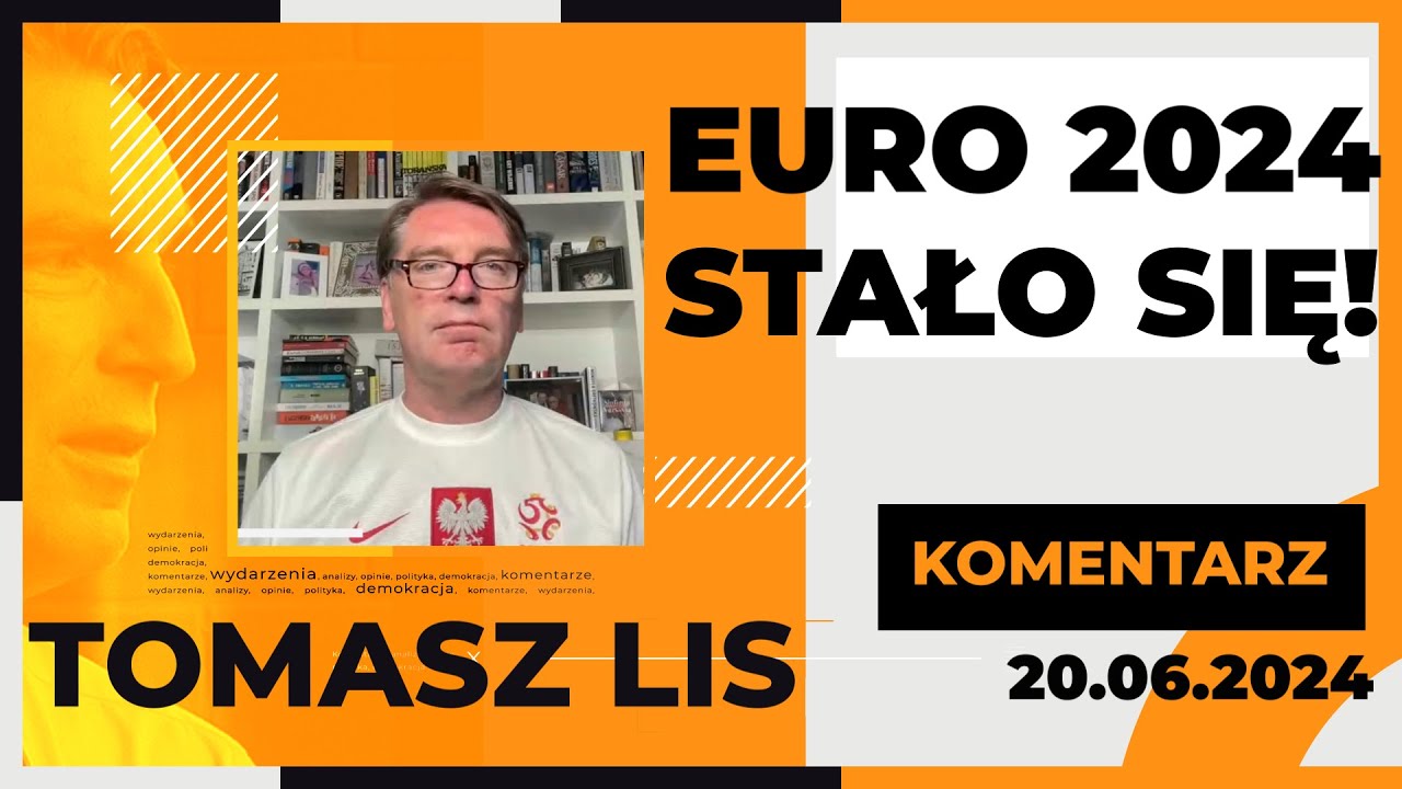 Polacy: Stało się! | TOMASZ LIS KOMENTARZ, 20.06.2024 - YouTube