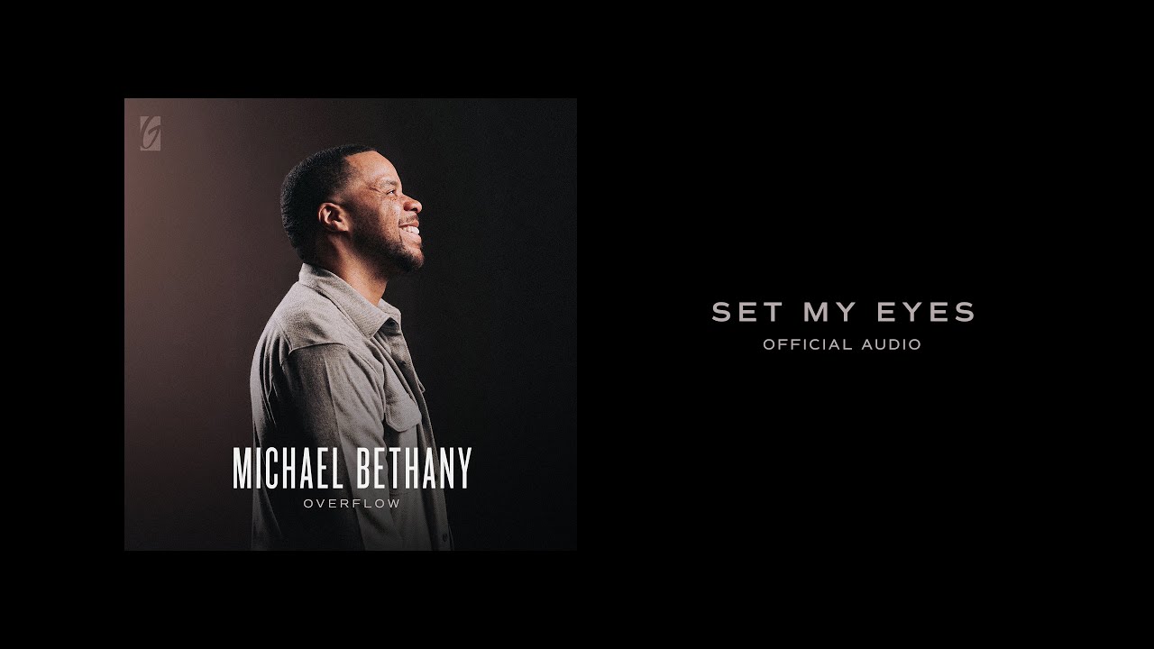 Set My Eyes | Official Audio | Michael Bethany - YouTube