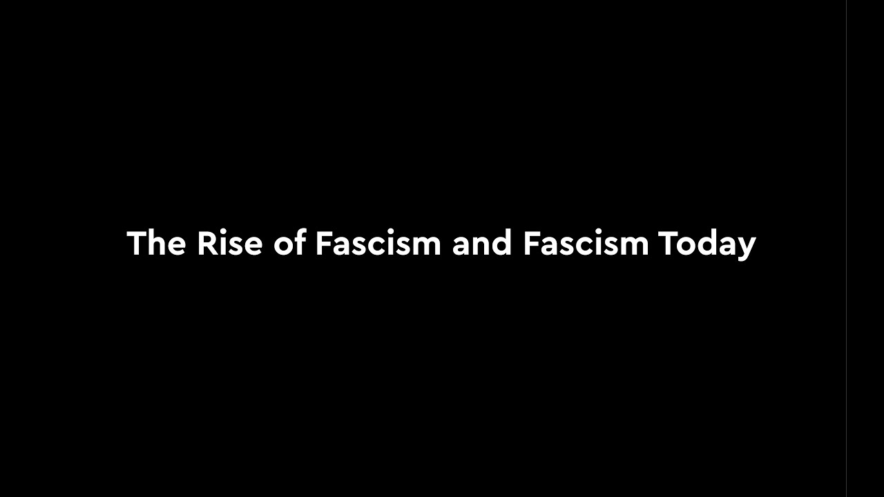 The Rise of Fascism and Fascism Today - YouTube