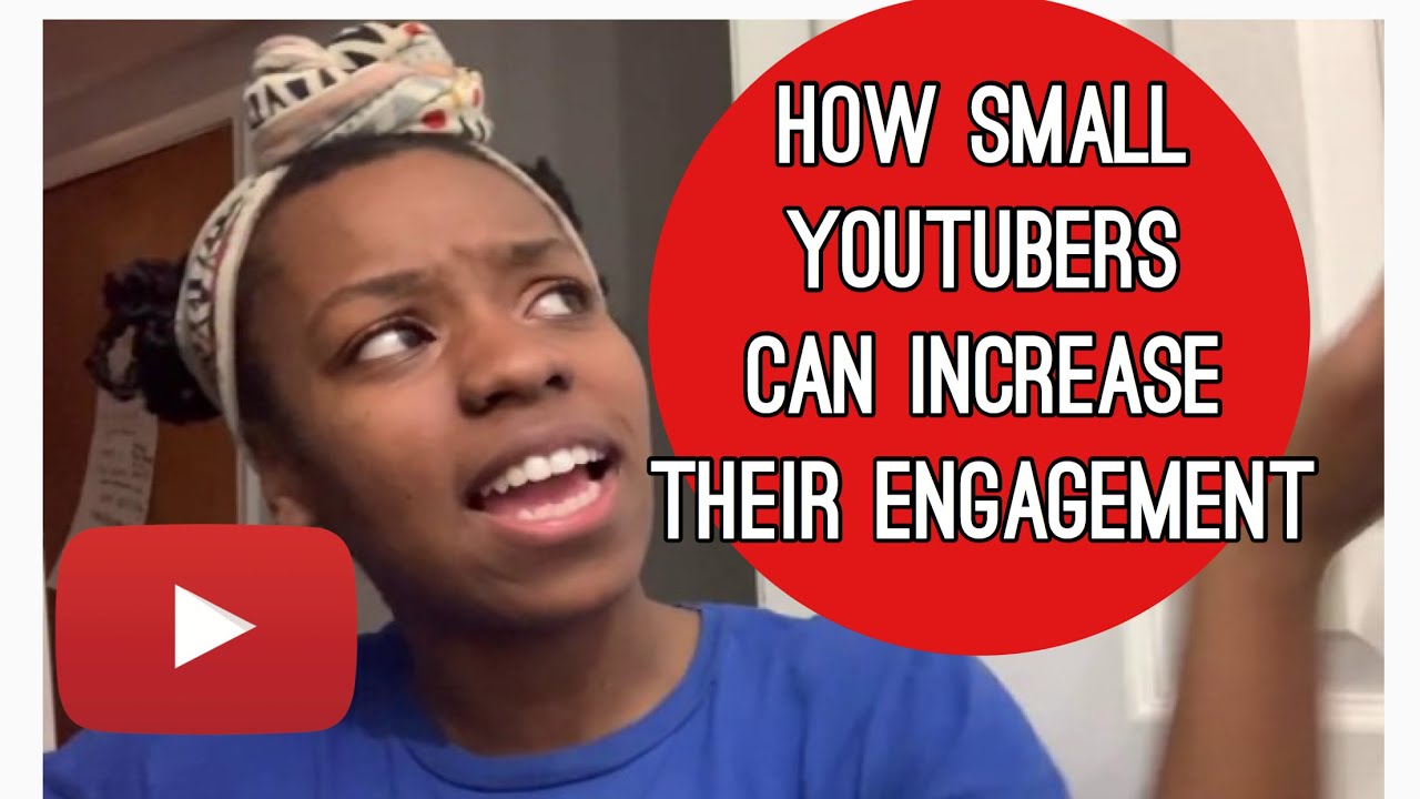 Small Youtubers - HOW TO INCREASE ENGAGEMENT 2020 - YouTube