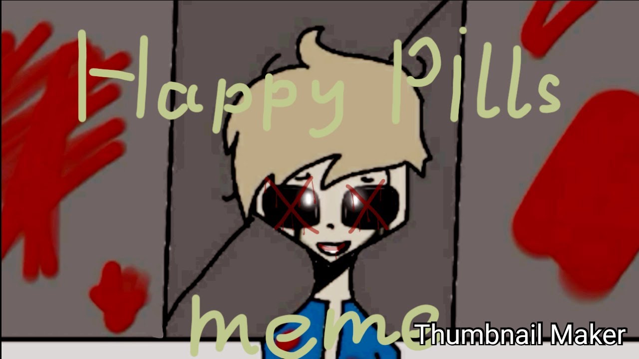 Happy Pills Meme (SCP 106?) (Cringe) - YouTube