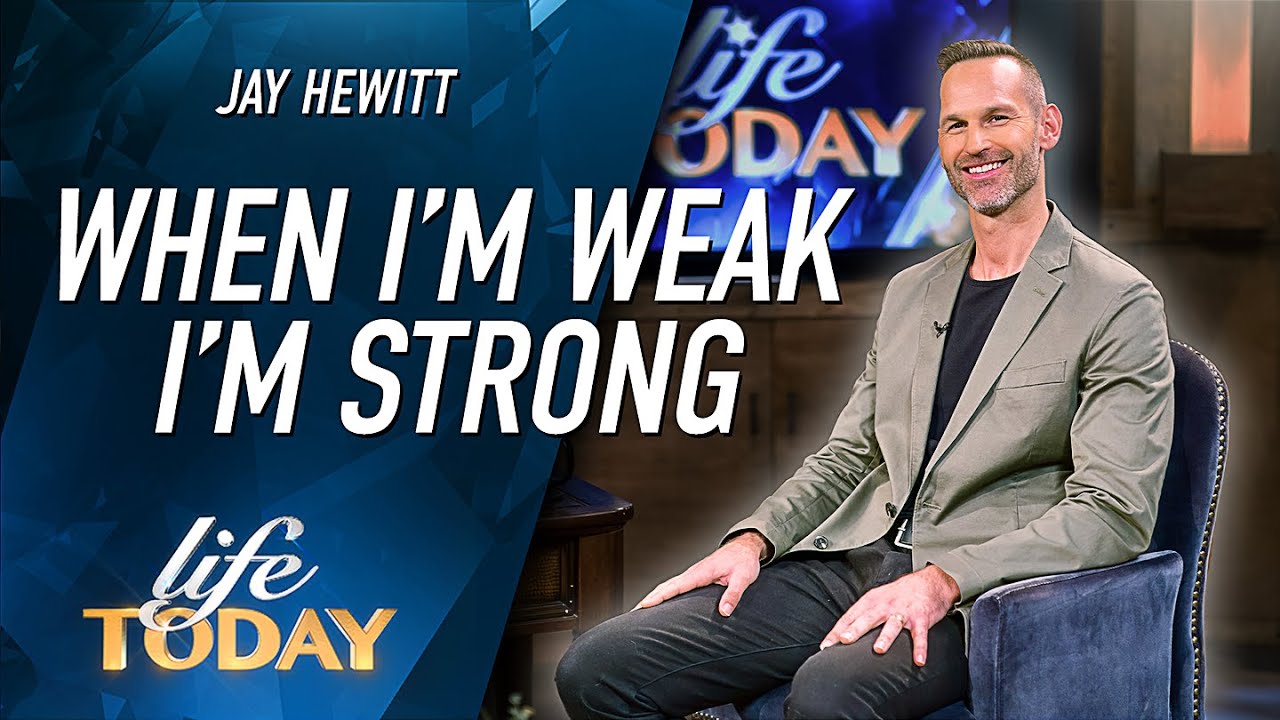 Jay Hewitt: When I'm Weak, I'm Strong (LIFE Today) - YouTube