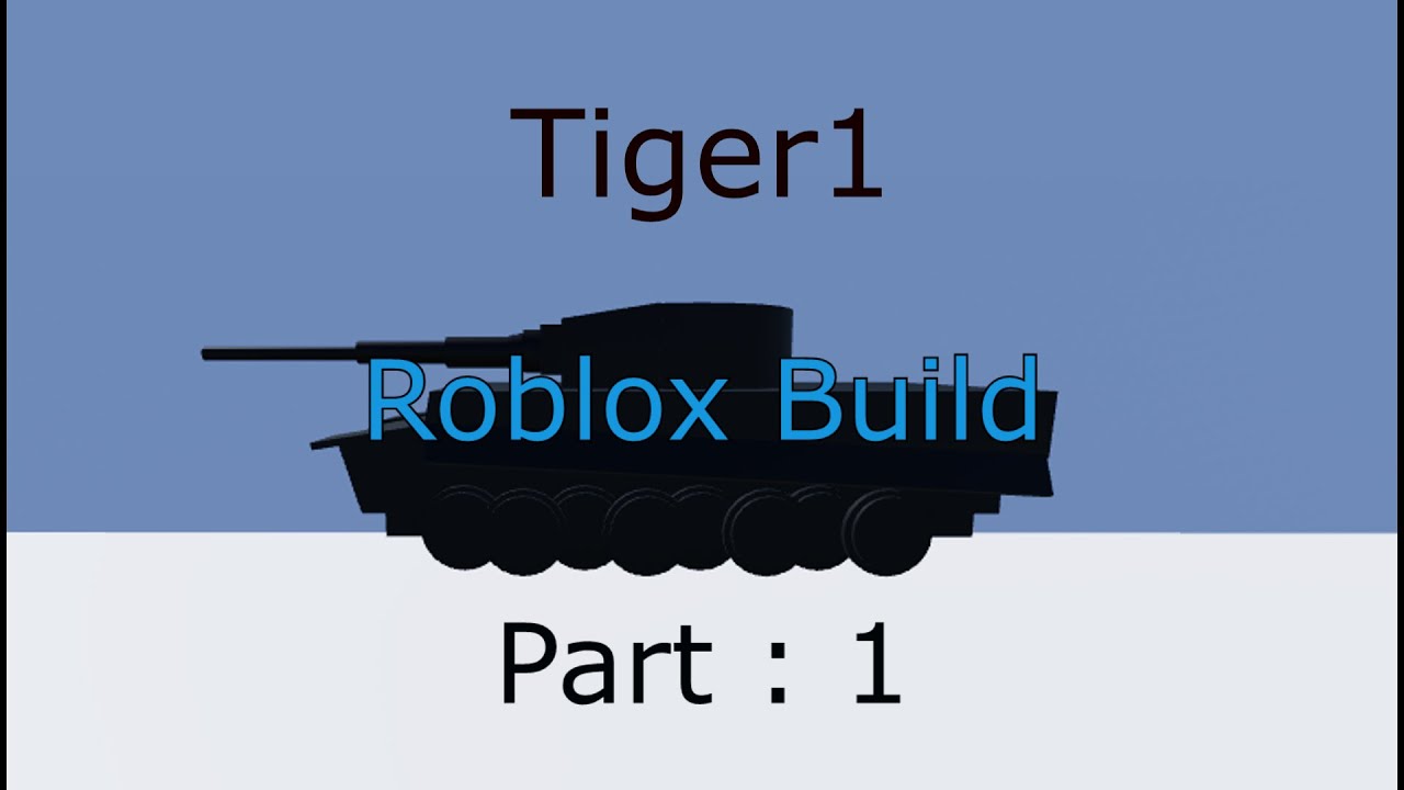 Tiger 1 / Roblox Studio / Part 1 - YouTube