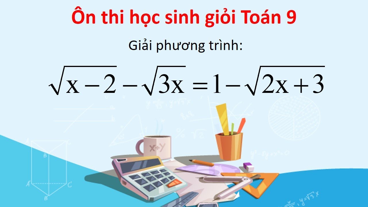 n Thi H c Sinh Gi i To n 9 Gi i Ph ng Tr nh C n x 2 c n 3x 1 c n n-thi-h-c-sinh-gi-i-to-n-9-gi-i-ph-ng-tr-nh-c-n-x-2-c-n-3x-1-c-n