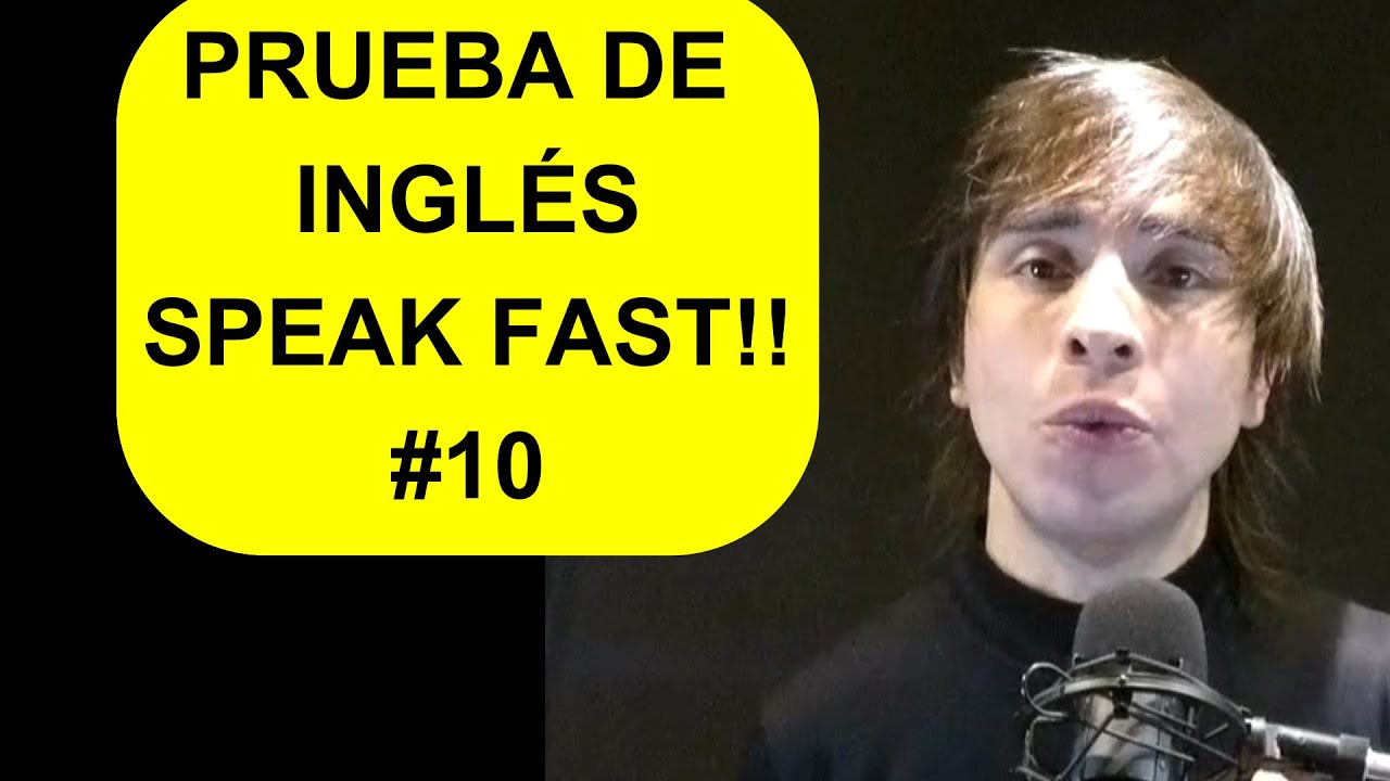 SPEAK FAST PRACTICE! PRUEBA DE INGLÉS - YouTube
