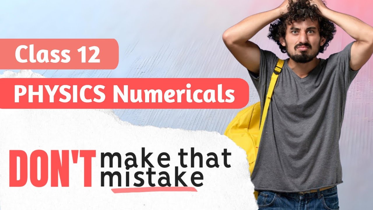 Physics Numericals | Don't Do this MISTAKE | MHT CET Class 12 | LearnOpediA - YouTube