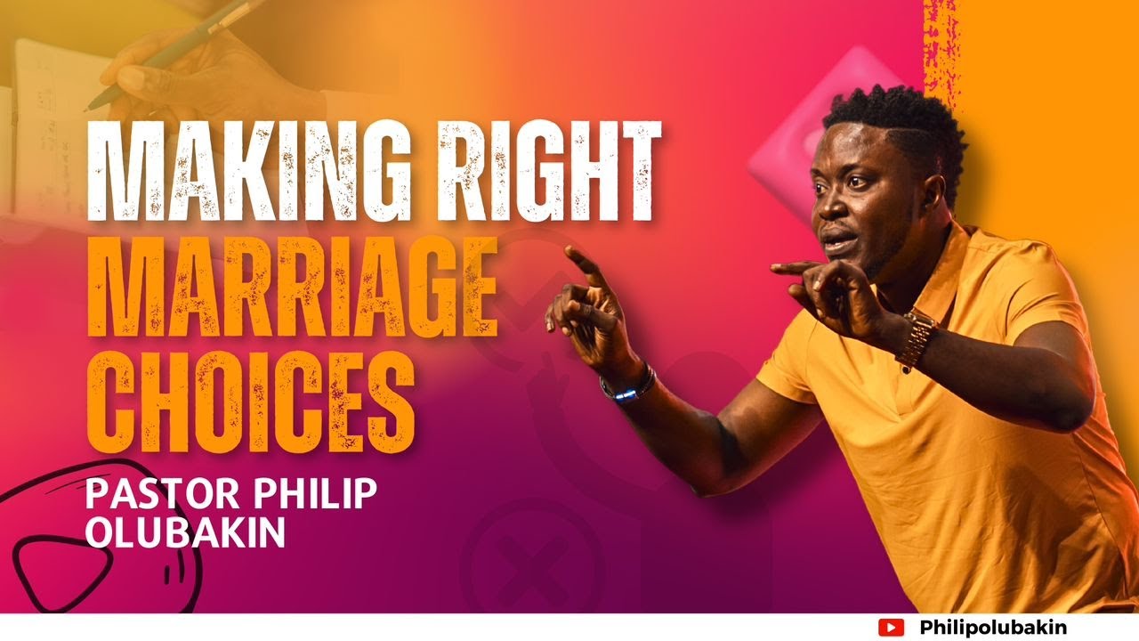 Making right marriage choices - Philip Olubakin - YouTube
