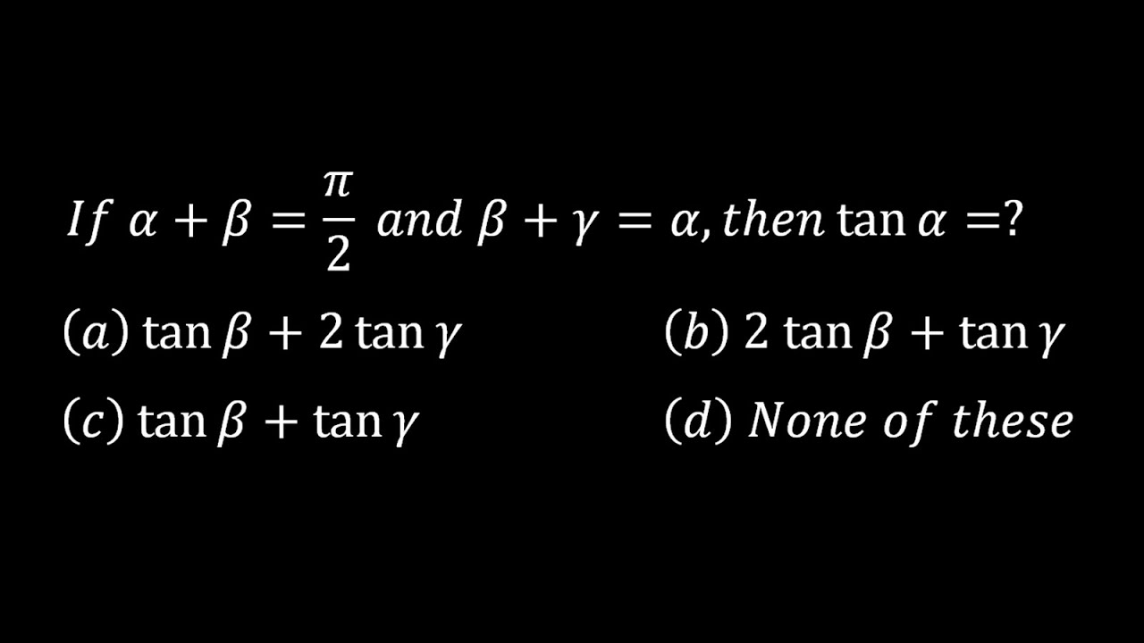 If α+β=π/2 and β+γ=α then tanα=? - YouTube