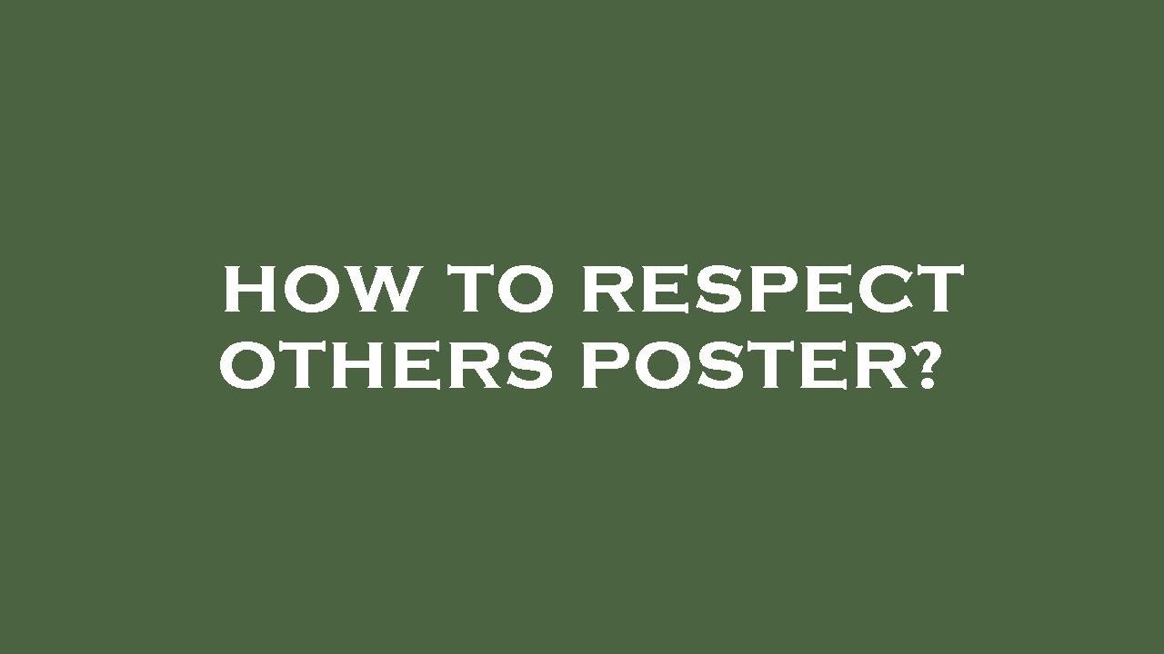 How to respect others poster? - YouTube