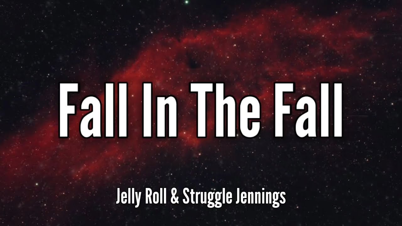 Jelly Roll & Struggle Jennings - “Fall In The Fall” (Lyrics) Song - YouTube