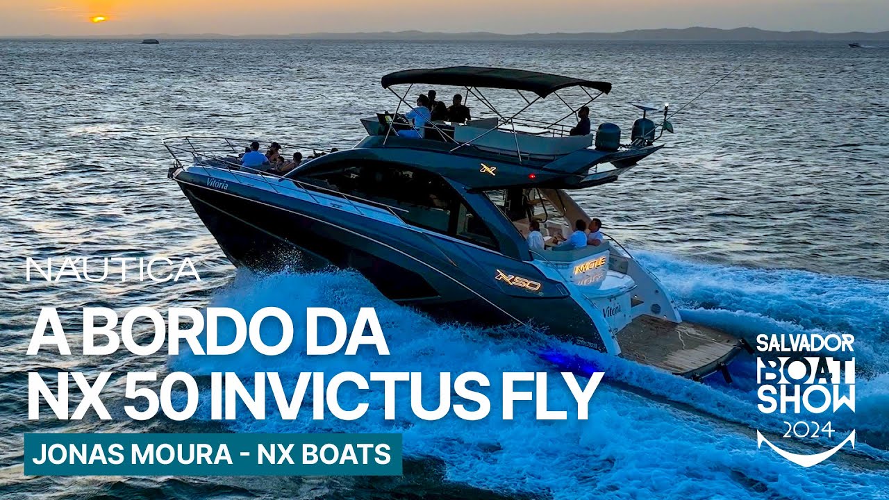 A bordo da NX 50 Invictus Fly | Salvador Boat Show 2024 | NÁUTICA - YouTube