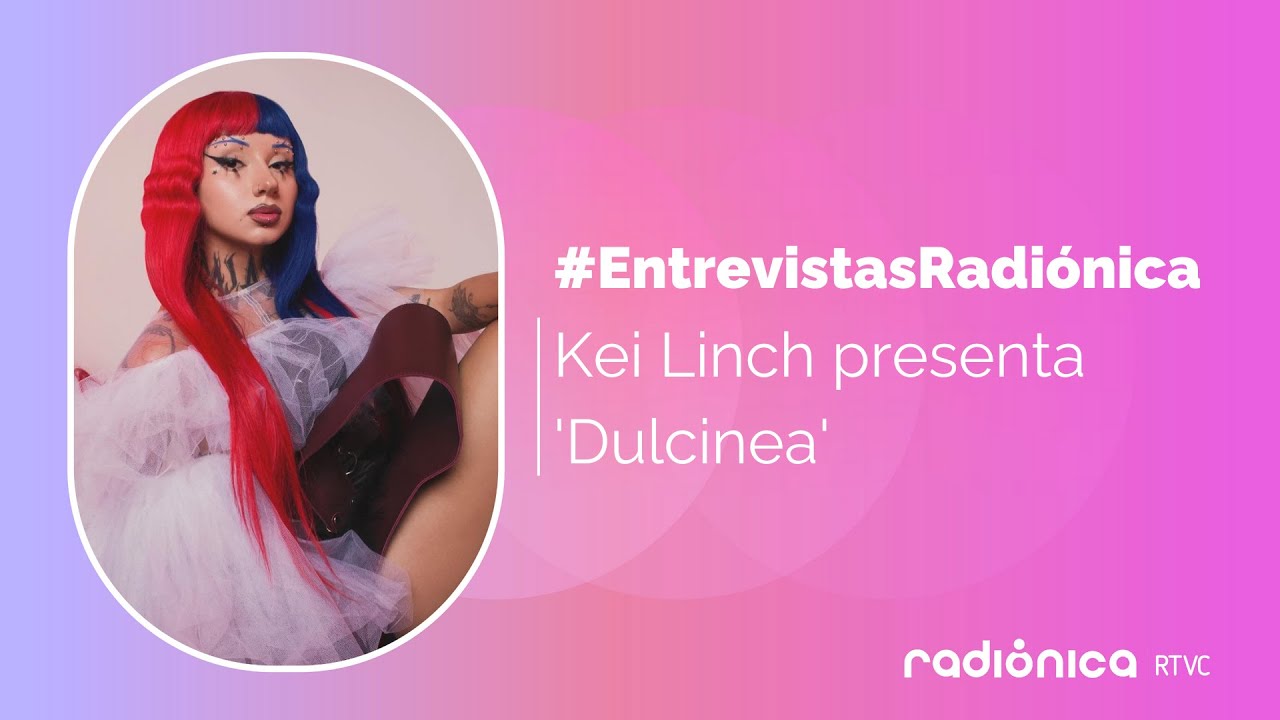 Entrevista: Kei Linch presenta 'Dulcinea' - YouTube