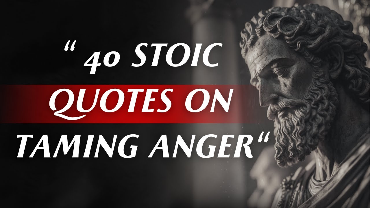 Stoicism: Keeping Your Best 40 Stoic Quotes On Taming Anger - YouTube