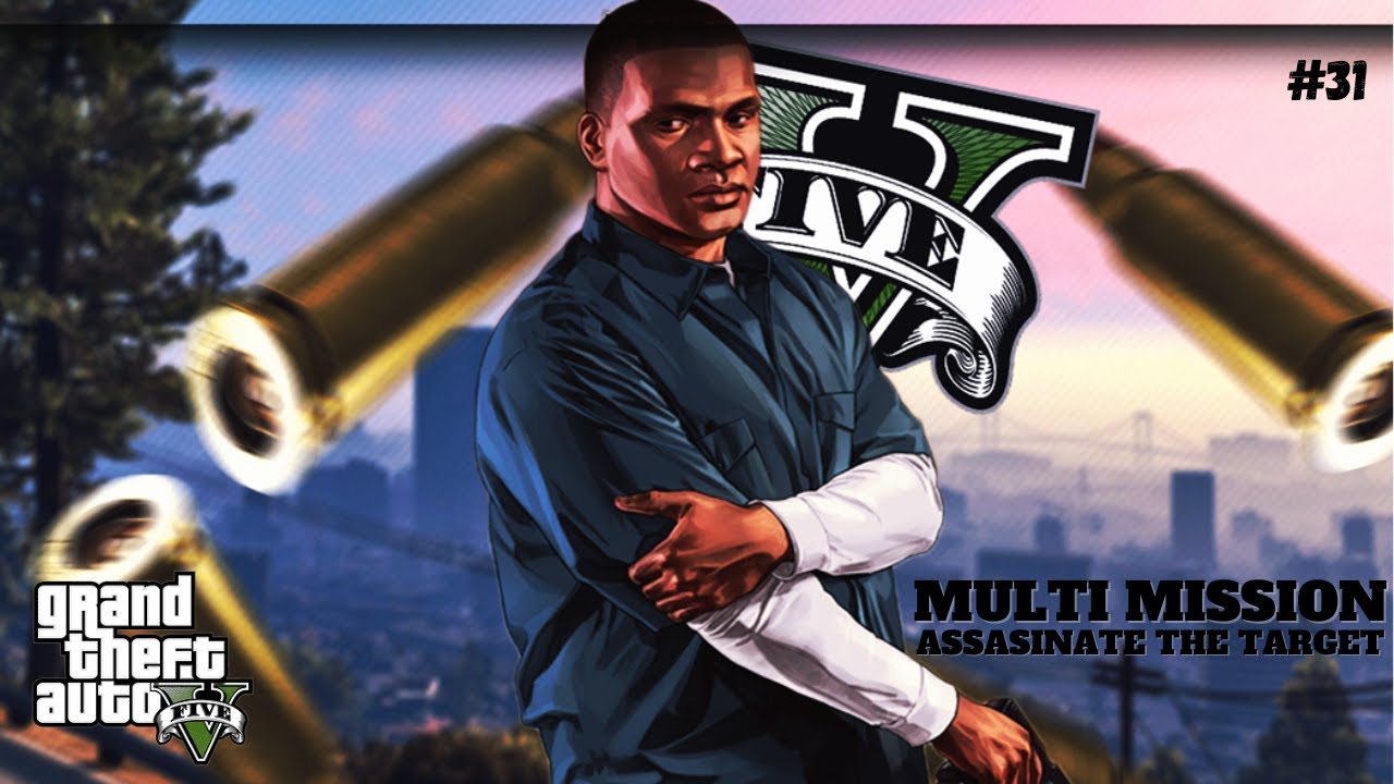 MULTI MISSION | ASSASINATE THE TARGET | GTA 5 | MISSION#31 - YouTube