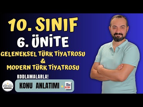 10. SINIF TÜRK DİLİ VE EDEBİYATI / 6. ÜNİTE / GELENEKSEL TÜRK TİYATROSU - MODERN TÜRK TİYATROSU