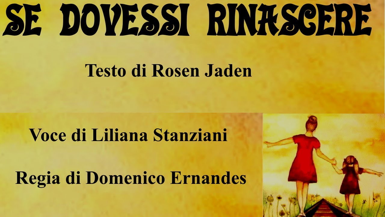 SE DOVESSI RINASCERE - Testo di Rosen Jaden - Voce di Liliana Stanziani ...