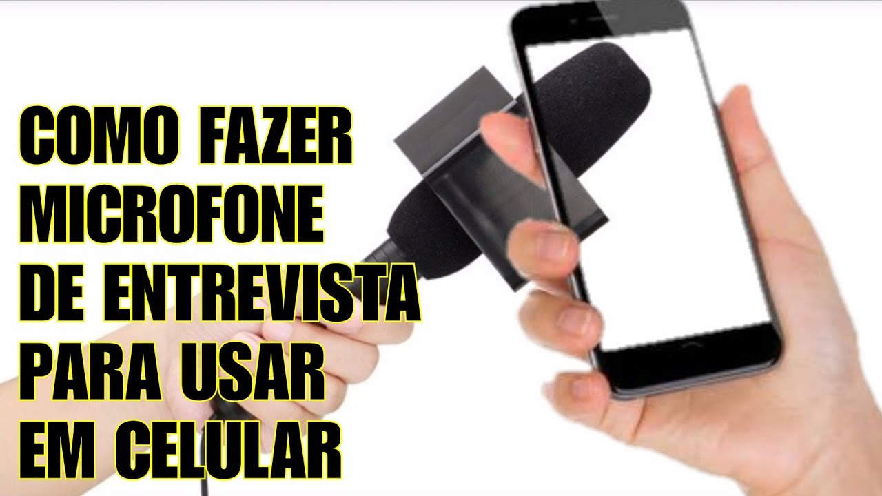 Como fazer um Microfone de Entrevista para Celular. - YouTube