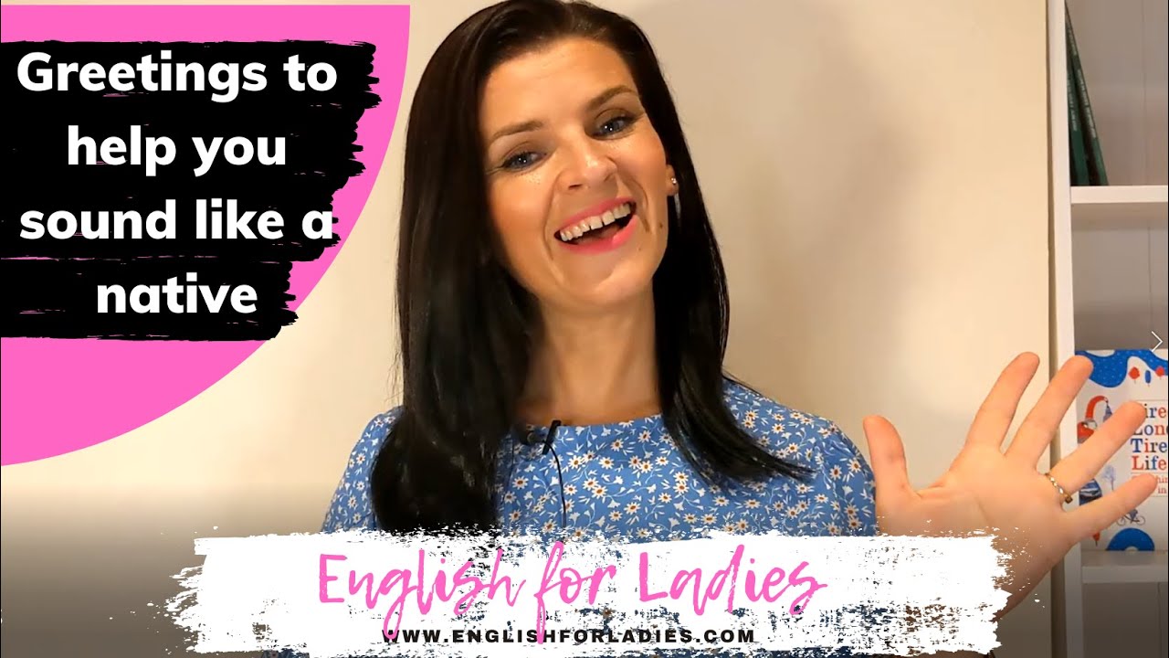 GREETINGS to help you sound like a native English speaker! - YouTube