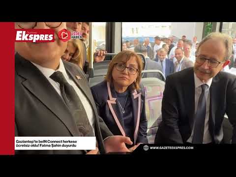 Gaziantep'te beIN Connect herkese ücretsiz oldu! Fatma Şahin duyurdu