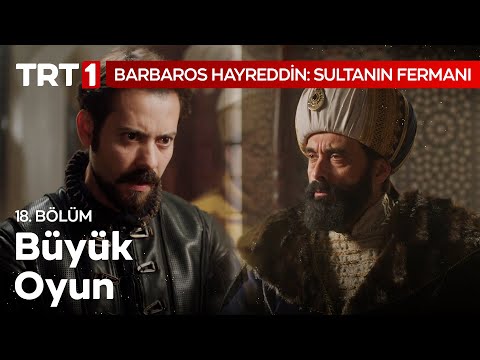 İkiniz de Memleketimi Terk Edeceksiniz! - Barbaros Hayreddin Sultanın Fermanı 18. Bölüm