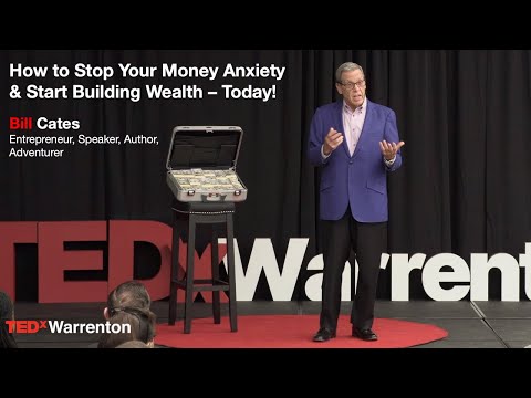 How to stop your money anxiety & start building wealth – today!  | Bill Cates | TEDxWarrenton