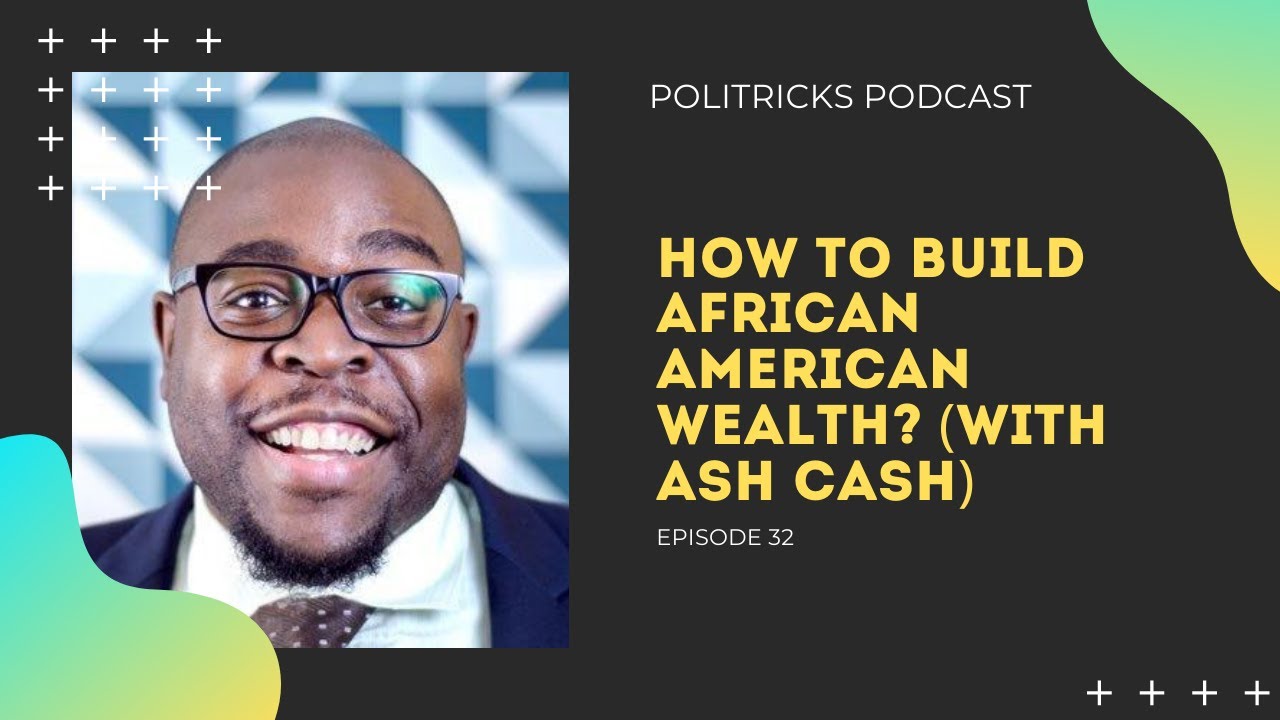 How to Build African American Wealth? (With Ash Cash) - EP 32 - YouTube