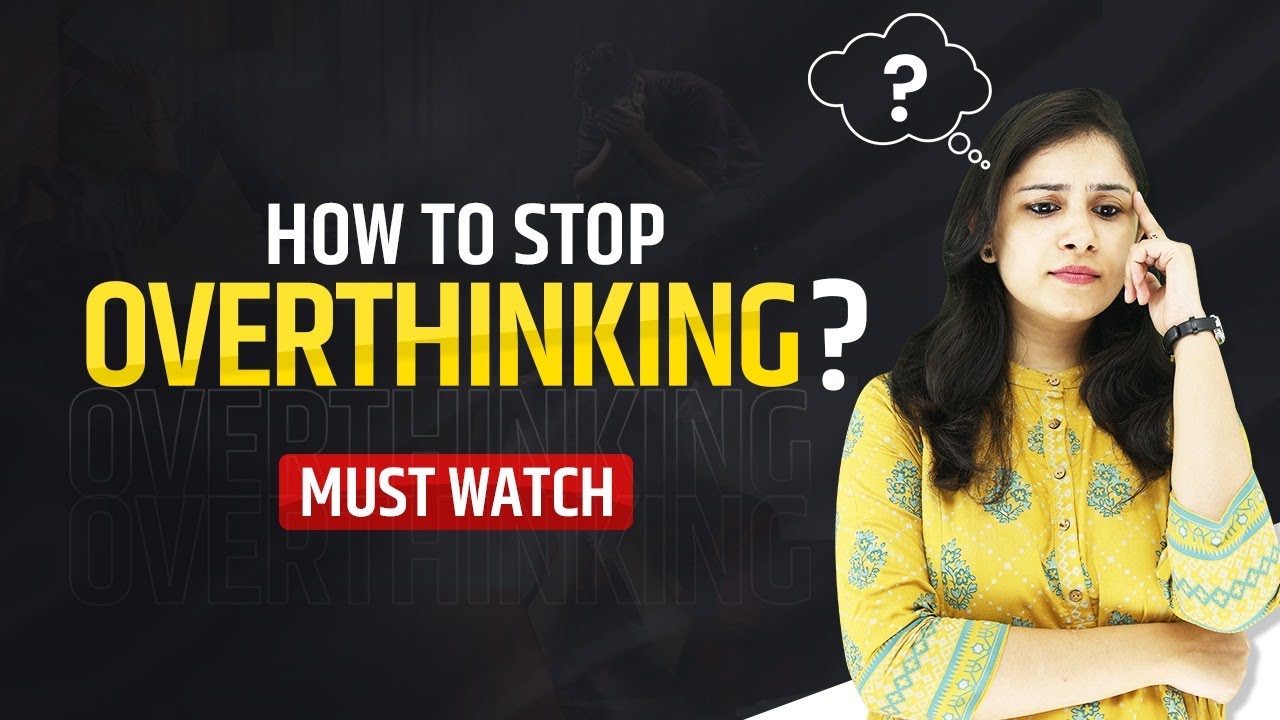 How to Stop Overthinking? | Mental Health Awareness | Students ...