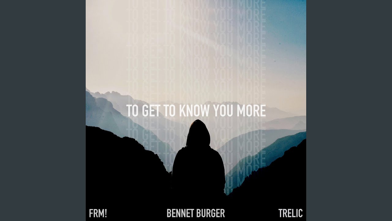 To Get To Know You More (feat. TRELIC) - YouTube Music