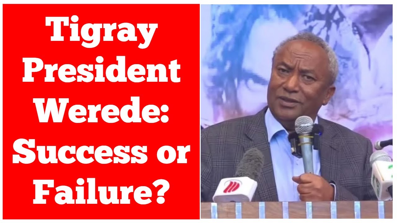 Tigray President General Tadesse Werede: Success or Failure? - YouTube