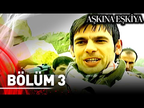 Aşkına Eşkiya 3. Bölüm