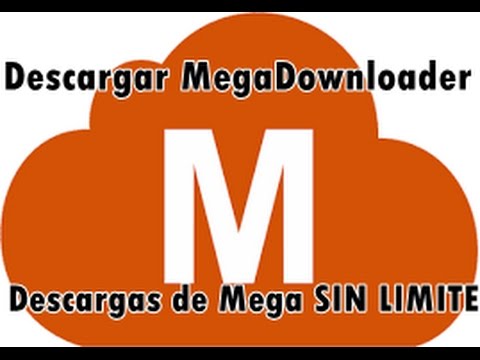 DESCARGAR ARCHIVOS DE MEGA SIN LIMITES | DESCARGAR MEGADOWNLOADER 2017 ...