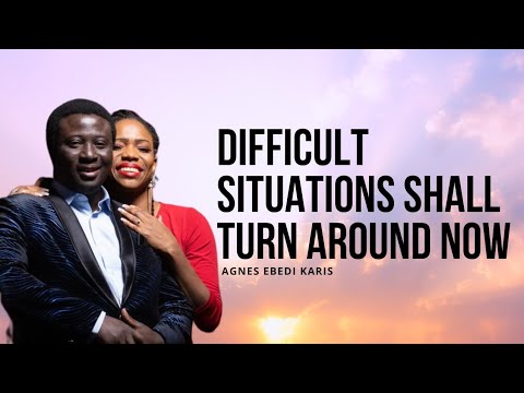 DIFFICULT SITUATIONS SHALL TURN AROUND NOW IN THE NAME OF JESUS ...