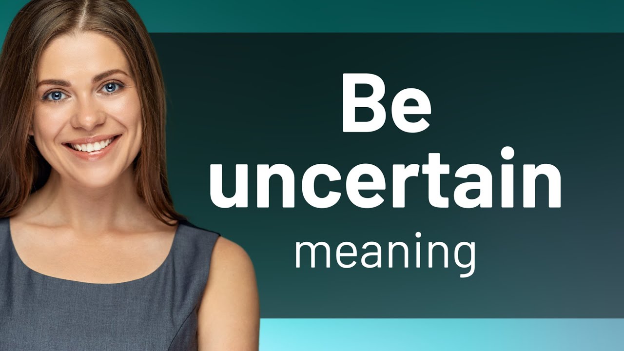 Understanding "Be Uncertain": A Guide for English Learners - YouTube