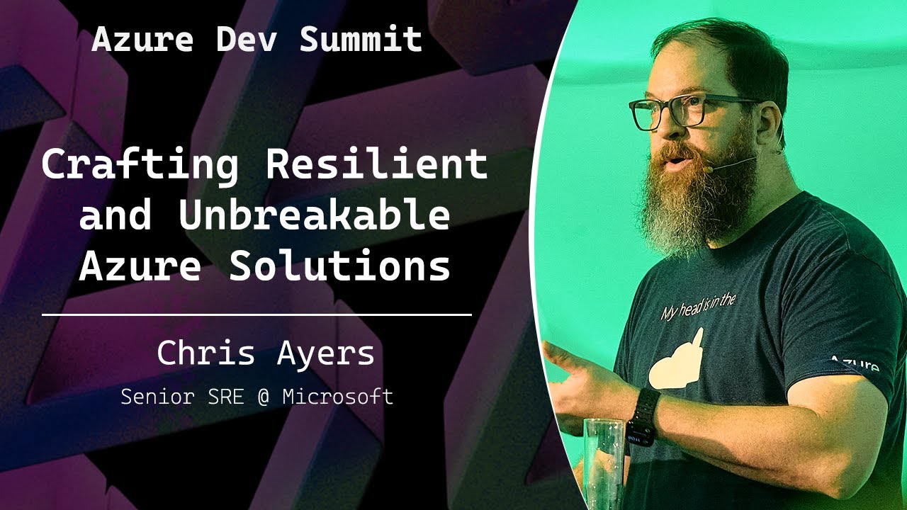 Crafting Resilient and Unbreakable Azure Solutions - Chris Ayers ...