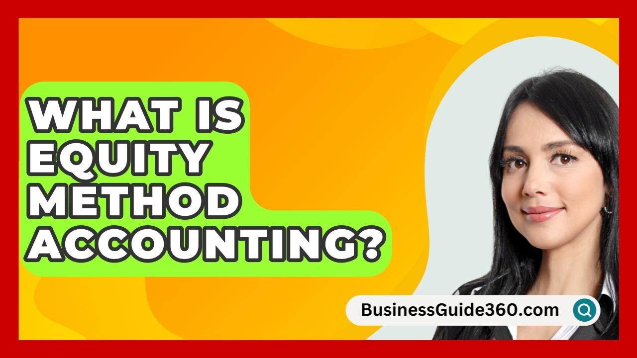 What Is Equity Method Accounting? - BusinessGuide360.com - YouTube