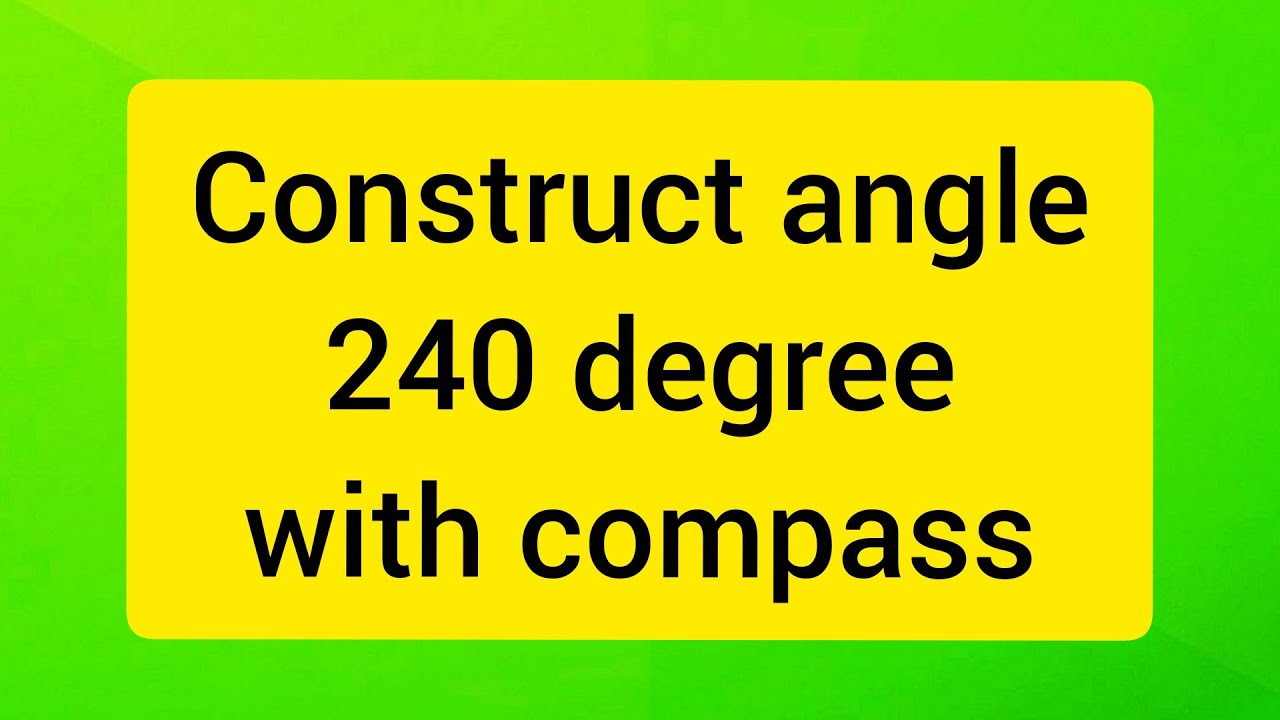 How to construct angle 240 degree - YouTube