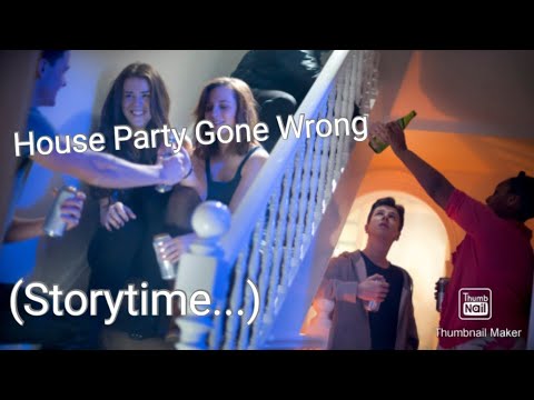 House Party Gone Wrong (Storytime...) - YouTube