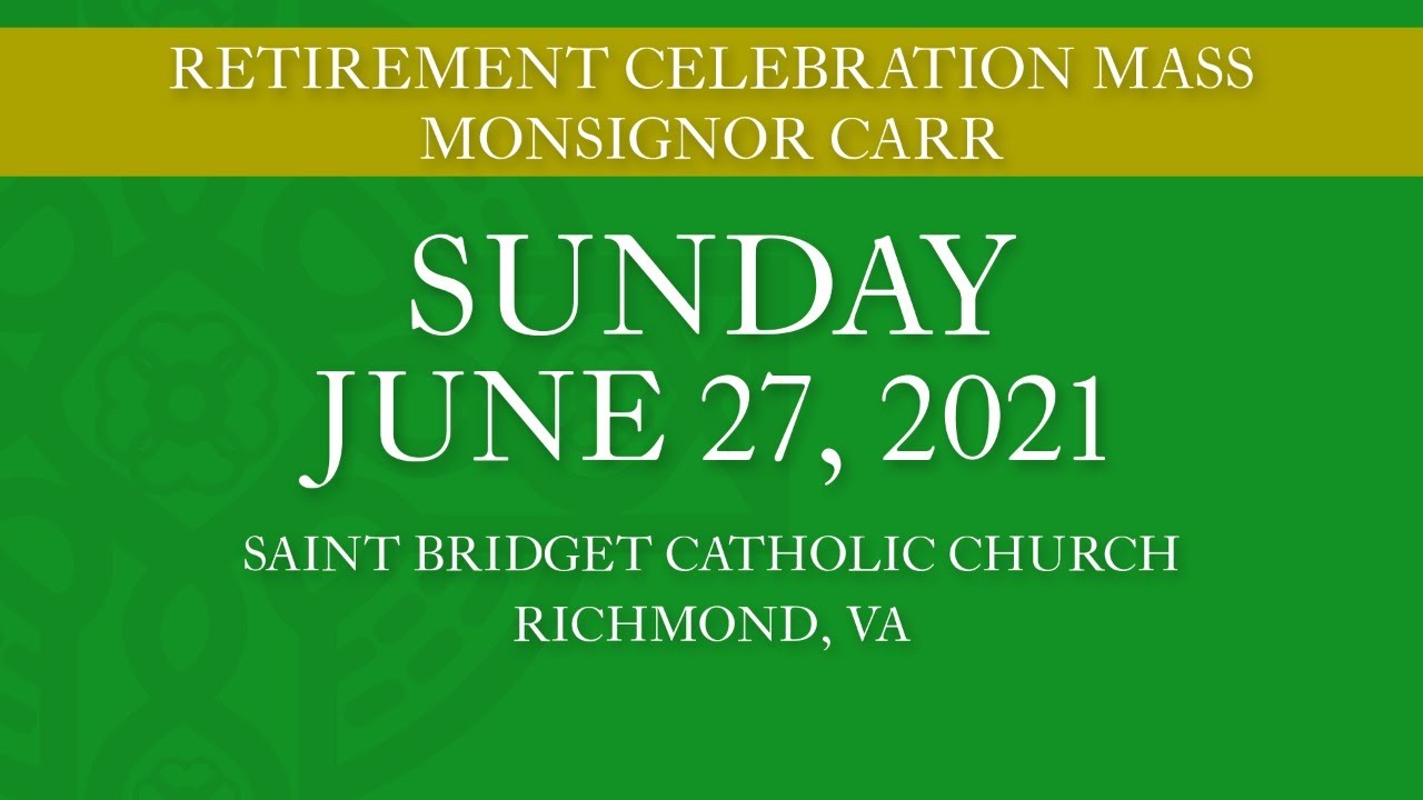 Holy Mass - June 27, 2021 - Monsignor Carr Retirement Celebration Mass ...