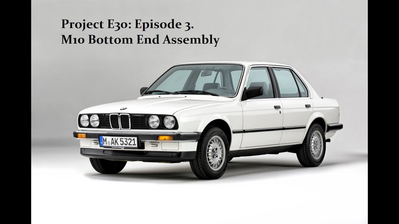 Project E30 - Episode 3 - M10 Bottom End Assembly - YouTube