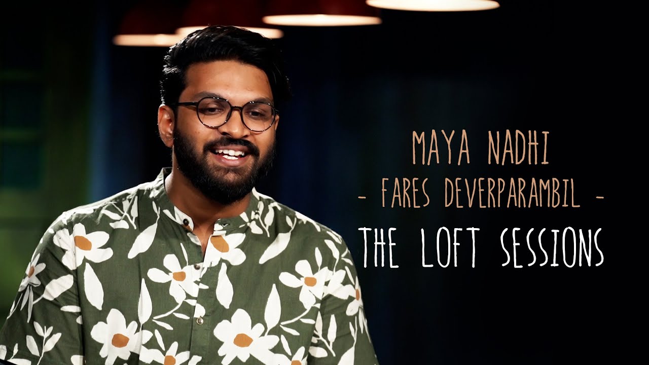 Maya Nadhi | Fares Deverparambil | The Loft Sessions @wonderwallmedia ...