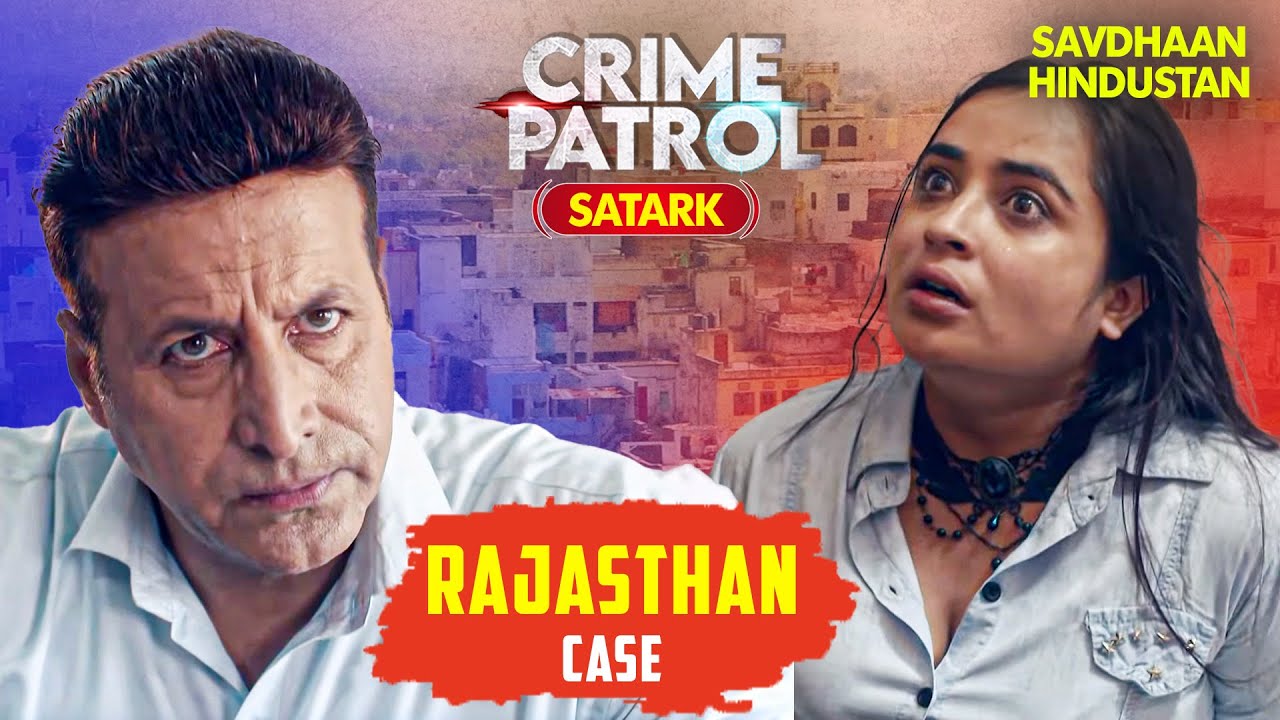 Rajasthan में होने वाले इस अपराध को कैसे रोकेगी Police | Crime Patrol ...