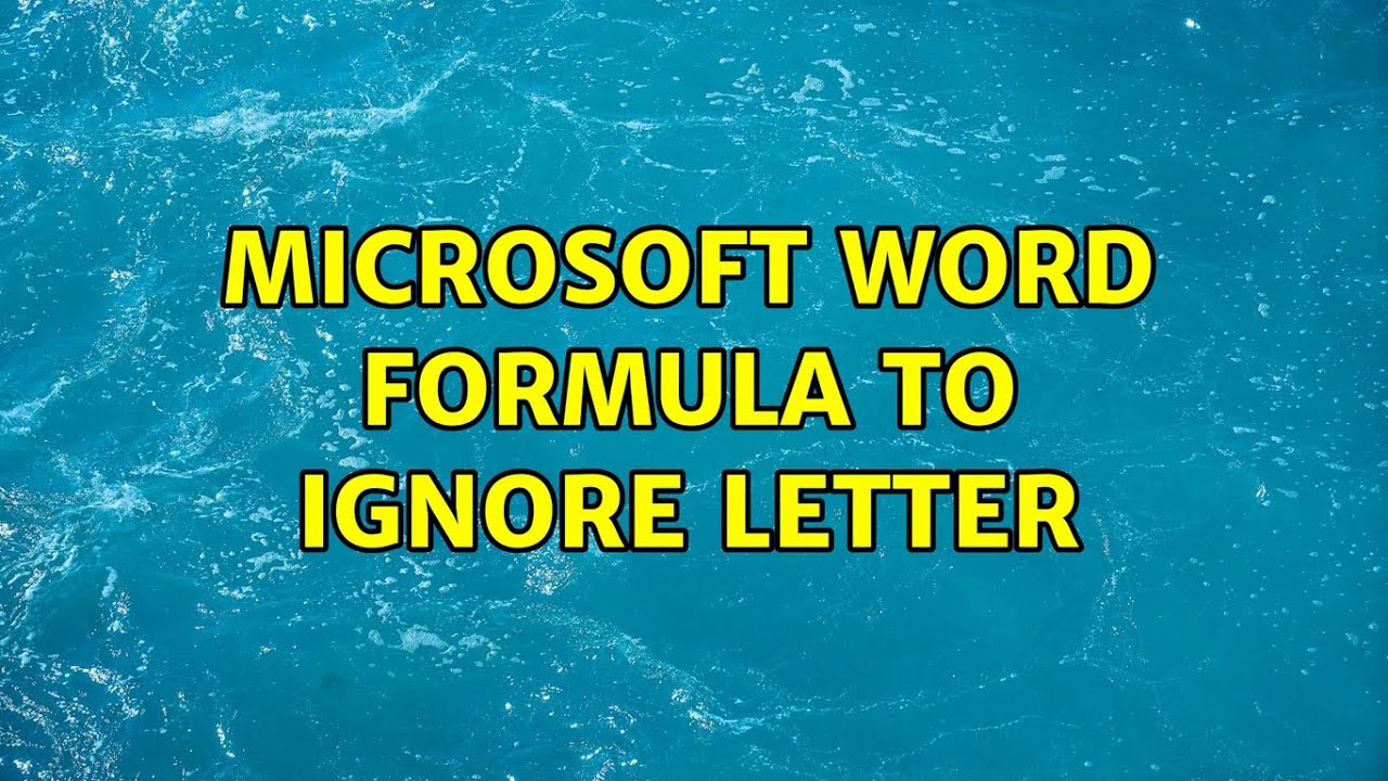 Microsoft Word formula to ignore letter (2 Solutions!!) - YouTube