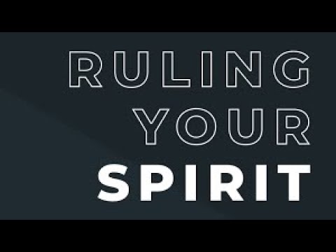 Ruling Your Spirit - YouTube