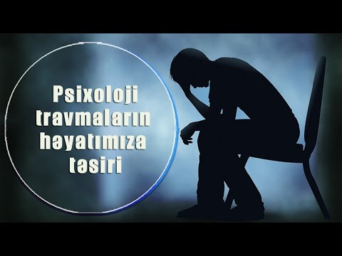 Psixoloji travma nədir və ya travmalar həyatımıza necə təsir edir?