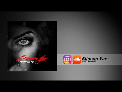 CRIS TAYLOR - Bilmem Yar [Final Version]